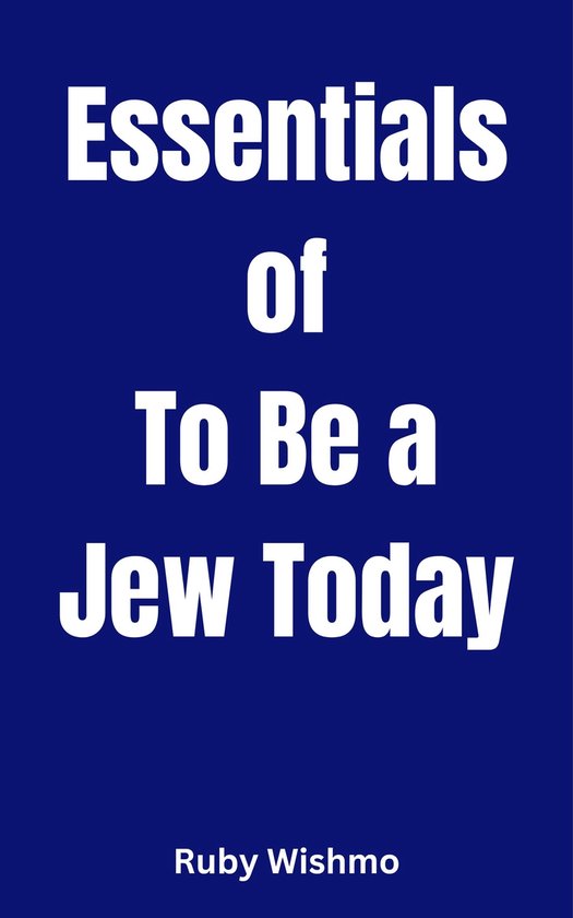 Essentials of To Be a Jew Today (ebook), Ruby Wishmo | 1230007565090 ...