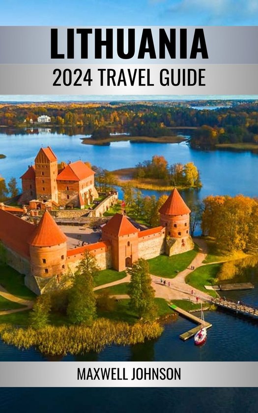 Lithuania 2024 Travel Guide (ebook), Maxwell Johnson | 1230007562723 | Boeken | bol