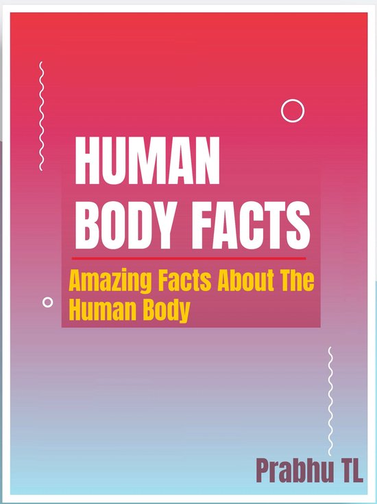 Human Body 1 - HUMAN BODY FACTS (ebook), Prabhu TL | 1230007626227 ...