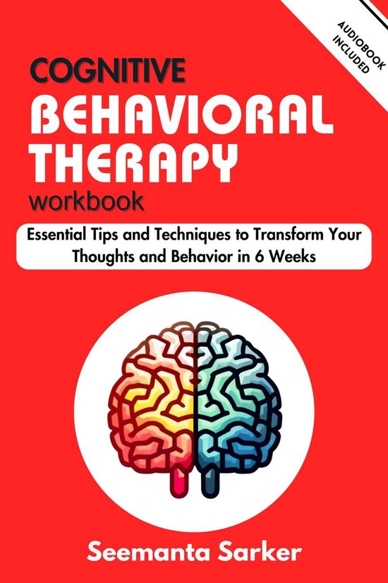 Cognitive Behavioral Therapy Workbook: Essential Tips and Techniques to Transform Your... | bol