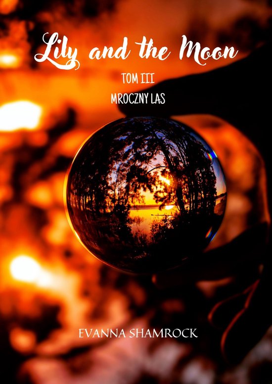 Mroczny las. Lily and the Moon. Tom 3 (ebook), Evanna Shamrock ...