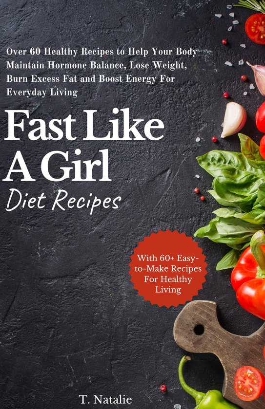 Fast Like a Girl Diet Recipes (ebook), T. Natalie | 1230007600784 ...