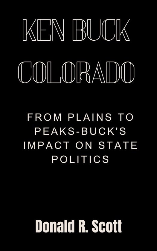 Ken Buck Colorado (ebook), Donald R. Scott | 1230007576249 | Boeken | bol