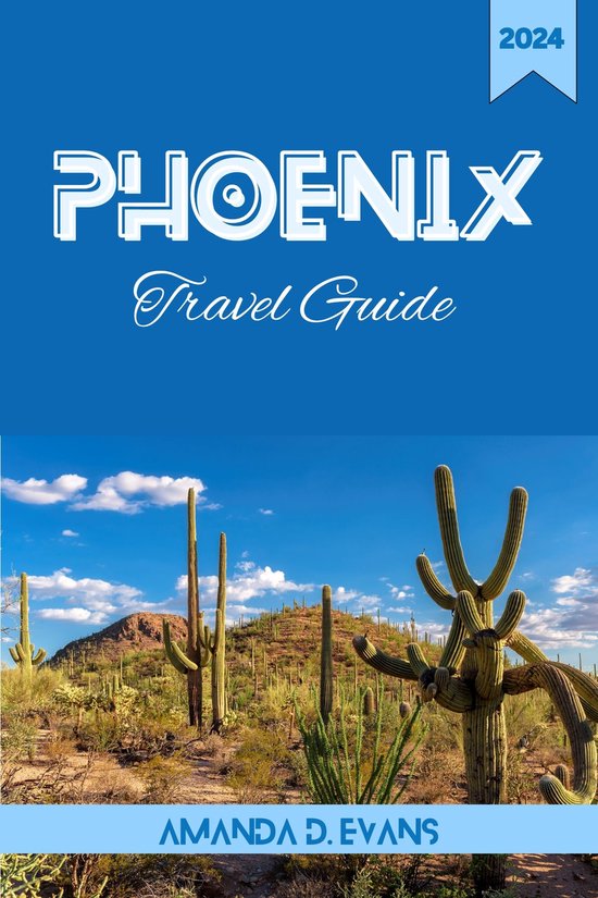 Phoenix travel guide 2024 (ebook), Amanda D. Evans | 1230007736896 ...