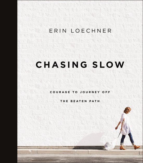 Chasing Slow, Erin Loechner | 9780310368762 | Boeken | bol