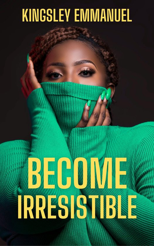 Become Irresistible (ebook), Kingsley Emmanuel | 1230007465222 | Boeken ...
