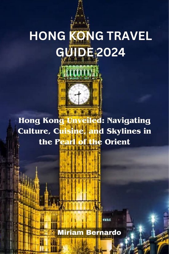 HONG KONG TRAVEL GUIDE 2024 (ebook), Miriam Bernardo | 1230007526190 | Boeken | bol