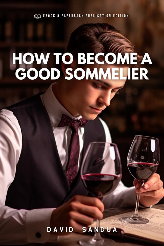 How to Become a Good Sommelier (ebook), David Sandua | 9798223997863 ...