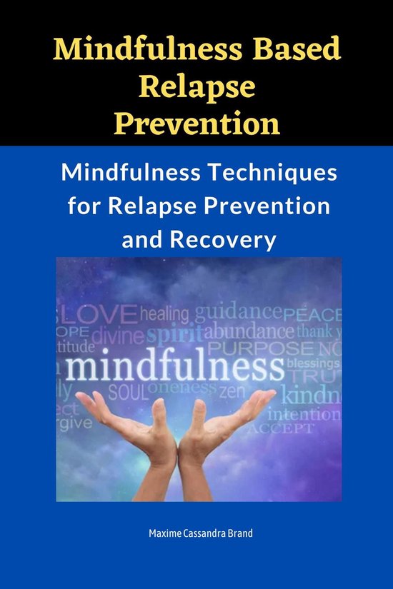 Mindfulness-Based Relapse Prevention (ebook), Maxime Cassandra Brand | 9781923238558 |... | bol