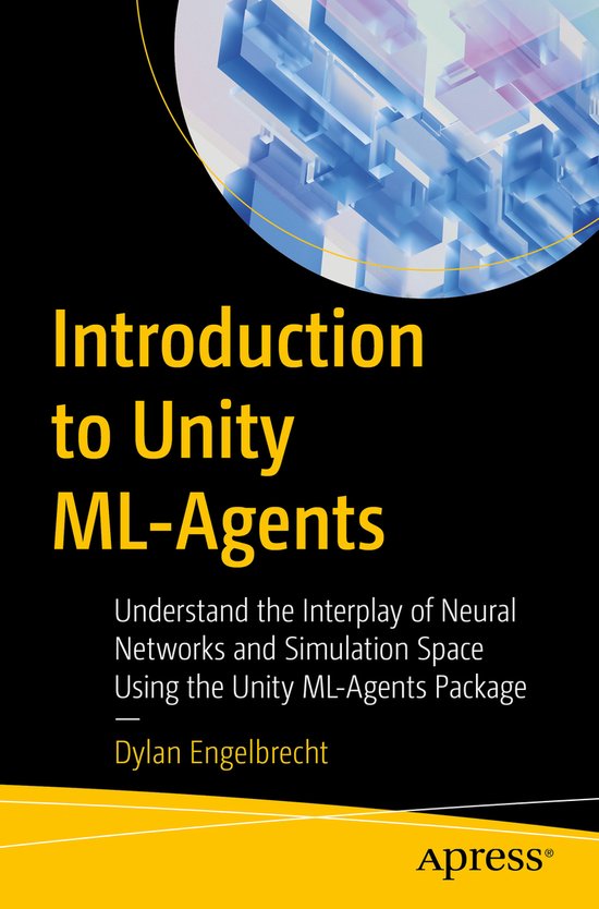 Introduction to Unity ML-Agents, Dylan Engelbrecht | 9781484289976 | Boeken | bol