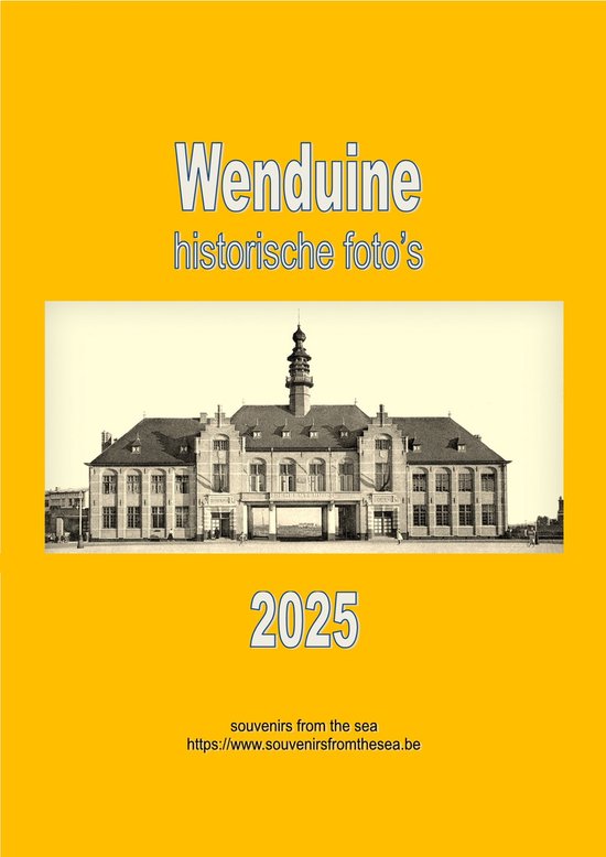 Wenduine: jaarkalender voor 2025 met historische foto’s van Wenduine ...