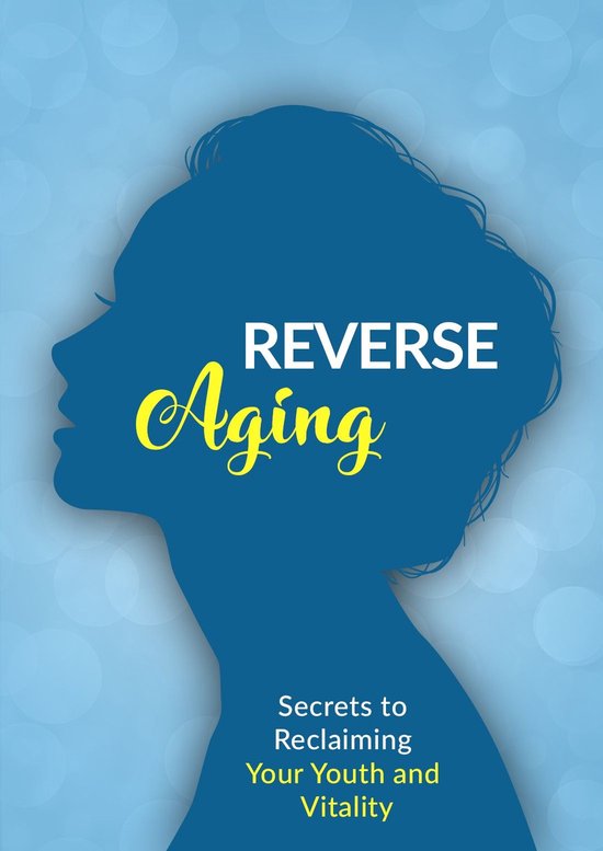 Reverse aging (ebook), Luna Astrid Rodriguez | 1230007778605 | Boeken | bol