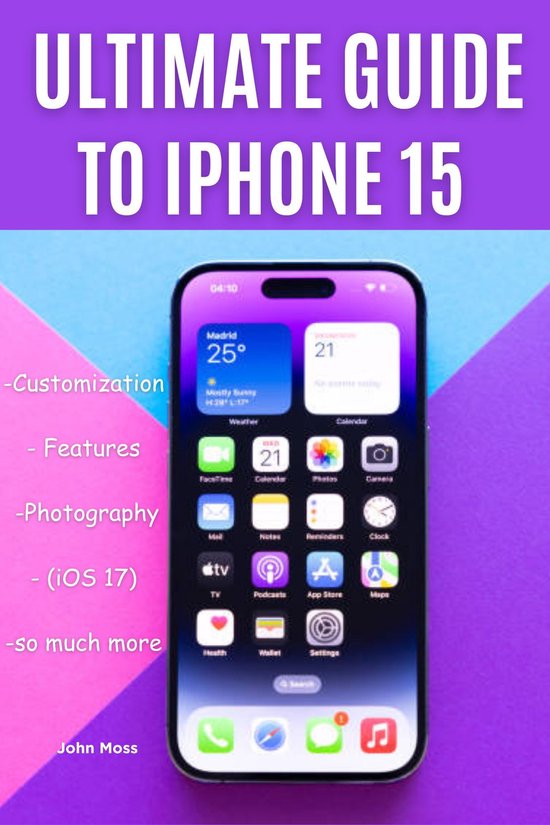 Ultimate guide to iPhone 15 (ebook), John Moss | 1230007713958 | Boeken ...