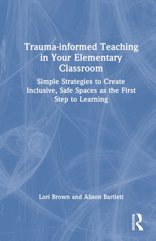 Trauma-informed Teaching in Your Elementary Classroom | 9781032686769 ...