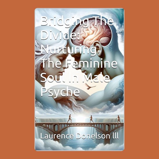 Bridging The Divide: Nurturing The Feminine Soul In Male Psyche, Laurence Donelson lll... | bol