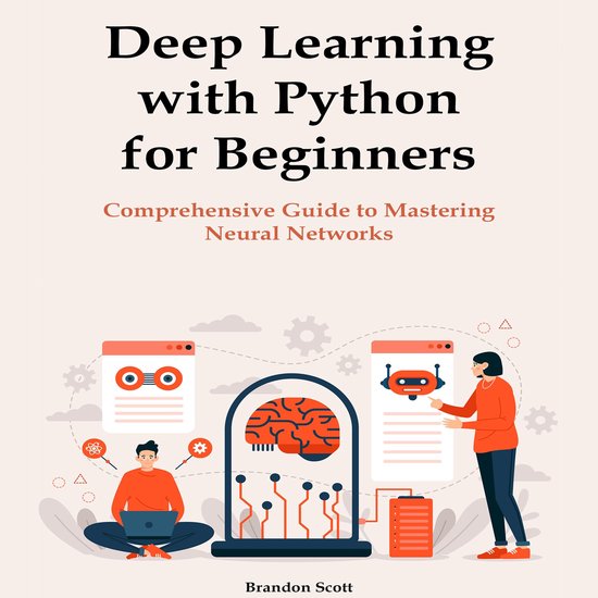 Deep Learning with Python for Beginners, Brandon Scott | 9798882315190 | Boeken | bol