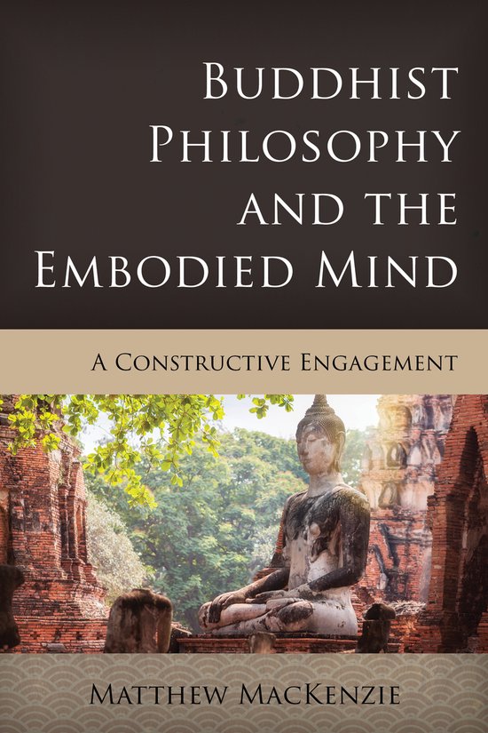 Buddhist Philosophy and the Embodied Mind, Matthew MacKenzie | 9781538160145 | Boeken | bol