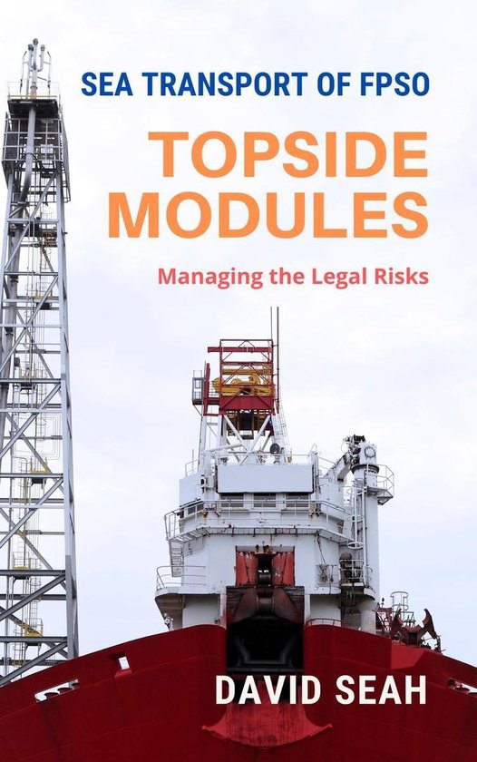 Sea Transport of FPSO Topside Modules: Managing the Legal Risks (ebook ...