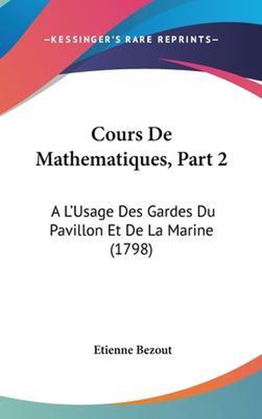 Cours de Mathematiques, Part 2, Etienne Bezout | 9781104701017 | Boeken ...