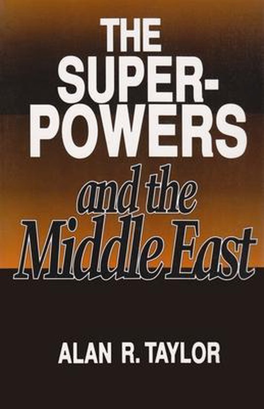 The Superpowers and the Middle East, Alan R. Taylor | 9780815625438 ...