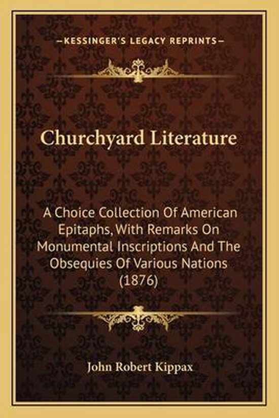 Churchyard Literature, John Robert Kippax | 9781165377190 | Boeken | bol