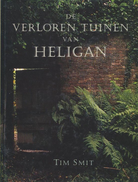 De verloren tuinen van Heligan, Tim Smit | 9789022523780 | Boeken | bol