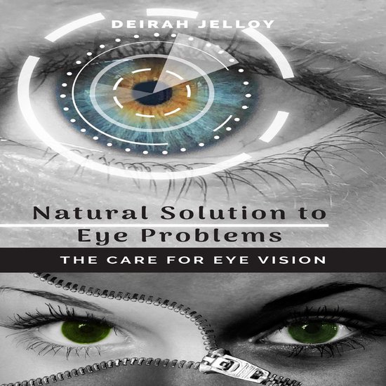 Natural Solution to Eye Problems: The Care for Eye Vision, Deirah ...