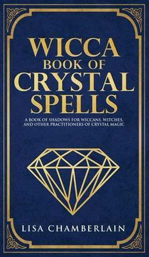 Wicca Book of Crystal Spells, Lisa Chamberlain | 9781912715695 | Boeken ...