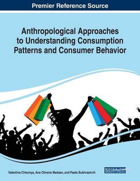 Anthropological Approaches to Understanding Consumption Patterns and Consumer Behavior... | bol.com