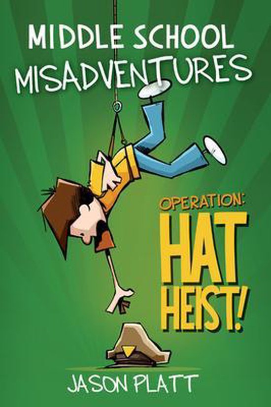 Middle School Misadventures Operation Hat Heist, Jason Platt ...