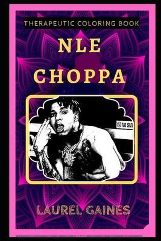 Nle Choppa Therapeutic Coloring Books- NLE Choppa Therapeutic Coloring ...