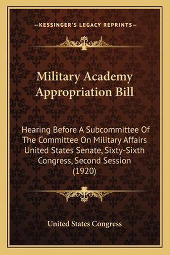 Military Academy Appropriation Bill, United States Congress ...