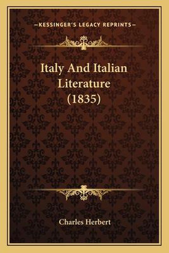 Italy and Italian Literature (1835), Charles Herbert | 9781166616182 ...