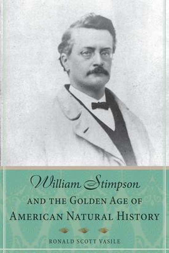 William Stimpson and the Golden Age of American Natural History, Ronald ...