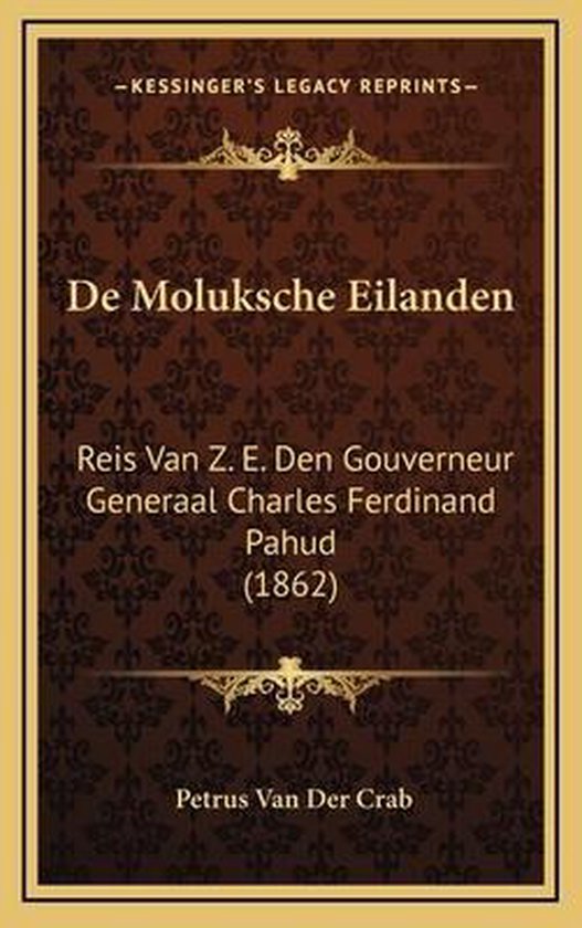 de Moluksche Eilanden, Petrus Van Der Crab | 9781166868024 | Boeken ...
