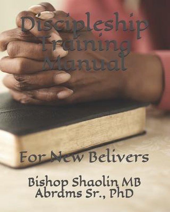 Discipleship Training Manual, Bishop Shaolin Mb Abrams | 9798649382663 ...