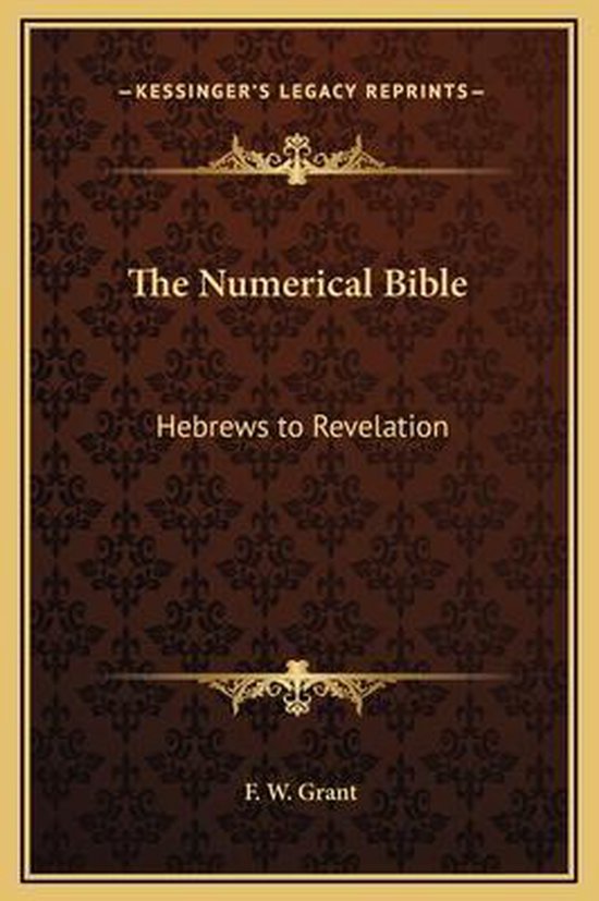 The Numerical Bible, F W Grant | 9781169353763 | Boeken | bol