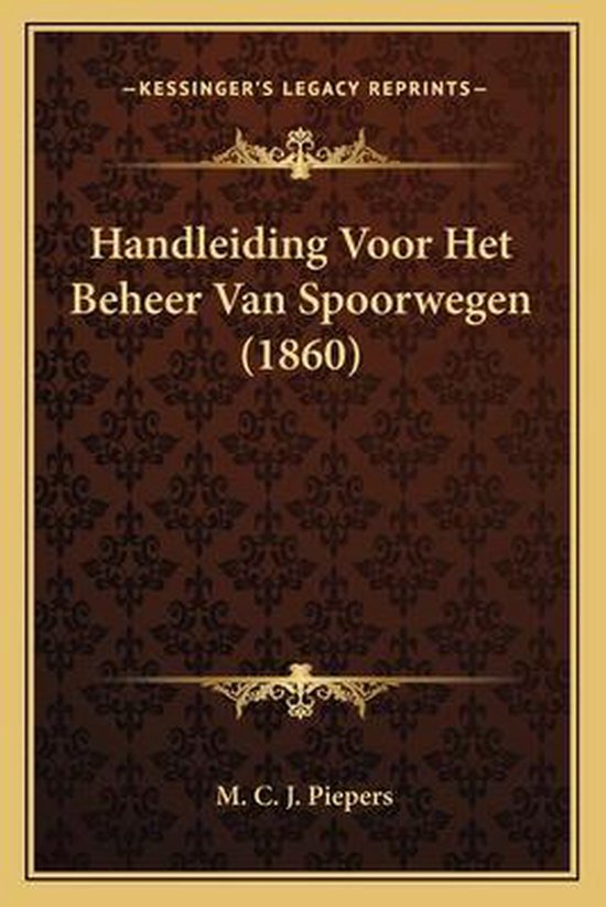 Handleiding Voor Het Beheer Van Spoorwegen (1860), M C J Piepers | 9781167505775 | Boeken | bol