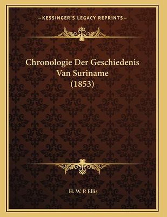 Chronologie der geschiedenis van Suriname (1853), H W P Ellis ...