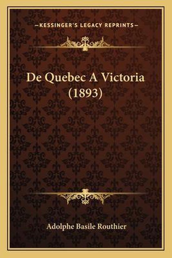 de Quebec a Victoria (1893), Adolphe Basile Routhier | 9781167656491 ...