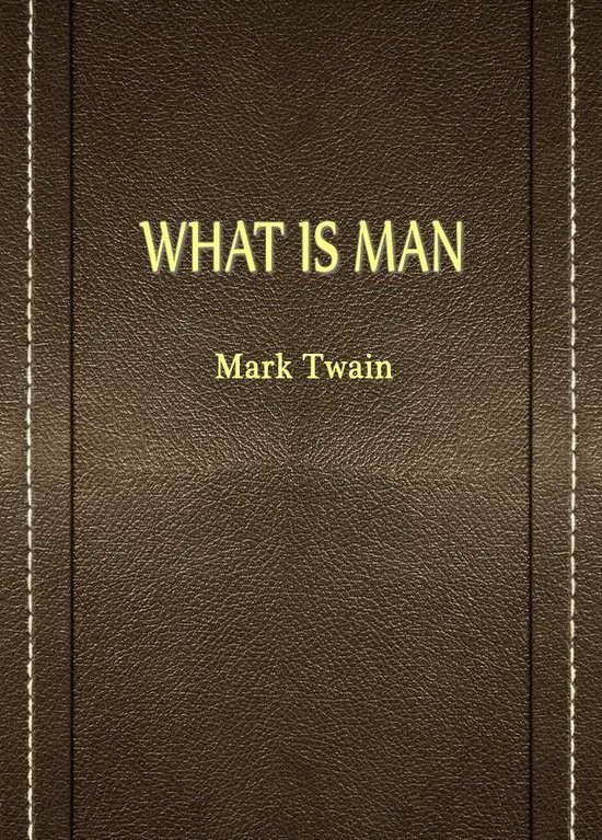 What Is Man (ebook), Mark Twain | 9787999104766 | Boeken | bol.com