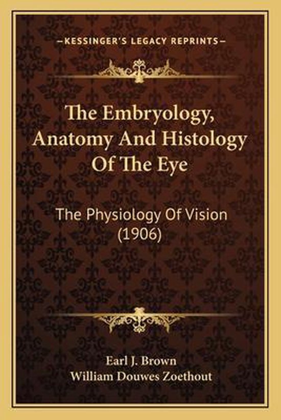 The Embryology, Anatomy and Histology of the Eye, Earl J. Brown ...