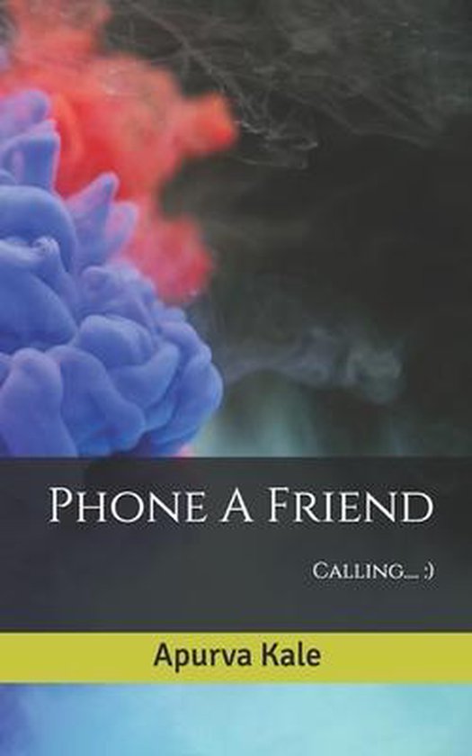 Phone A Friend: Calling...., Apurva Ravindra Kale | 9798647616173 ...
