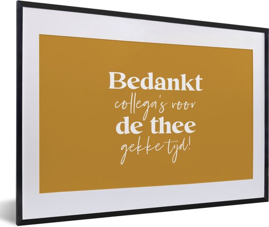 Fotolijst incl. Poster - 'Bedankt collega's voor de thee gekke tijd ...