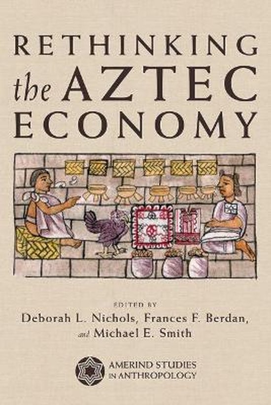 Rethinking the Aztec Economy | 9780816538706 | Boeken | bol.com