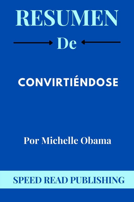 Resumen De Convirtiéndose Por Michelle Obama (ebook), Speed Read ...
