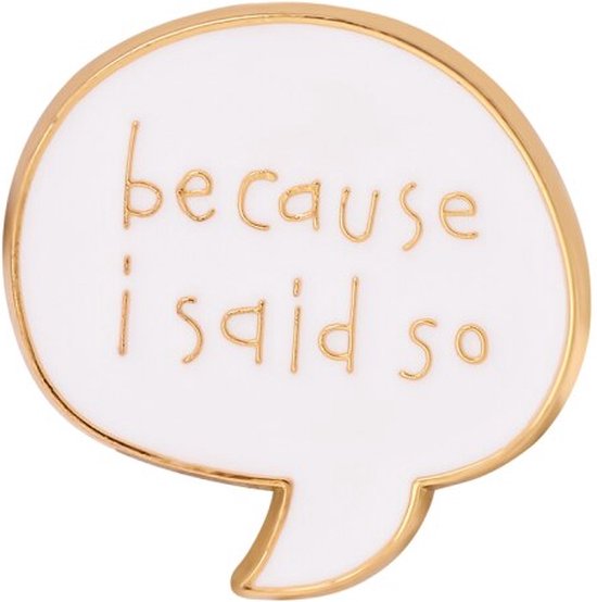 Because I Said So Pin - Sierspeld | bol.com