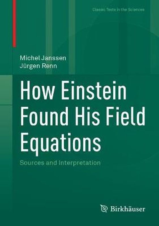Classic Texts in the Sciences- How Einstein Found His Field Equations ...