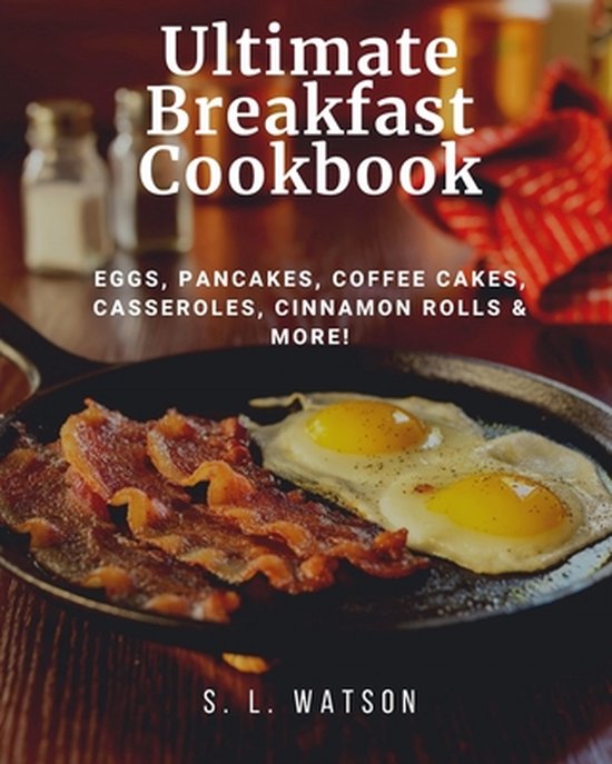 Southern Cooking Recipes- Ultimate Breakfast Cookbook, S. L. Watson ...