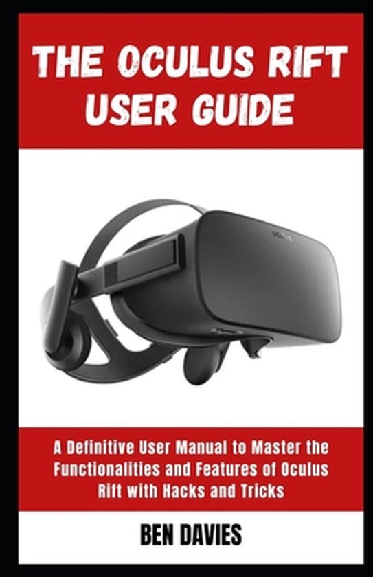 The Oculus Rift User Guide Master The Functionalities And Features Of